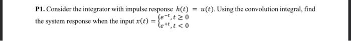P1. Consider the integrator with impulse response | Chegg.com