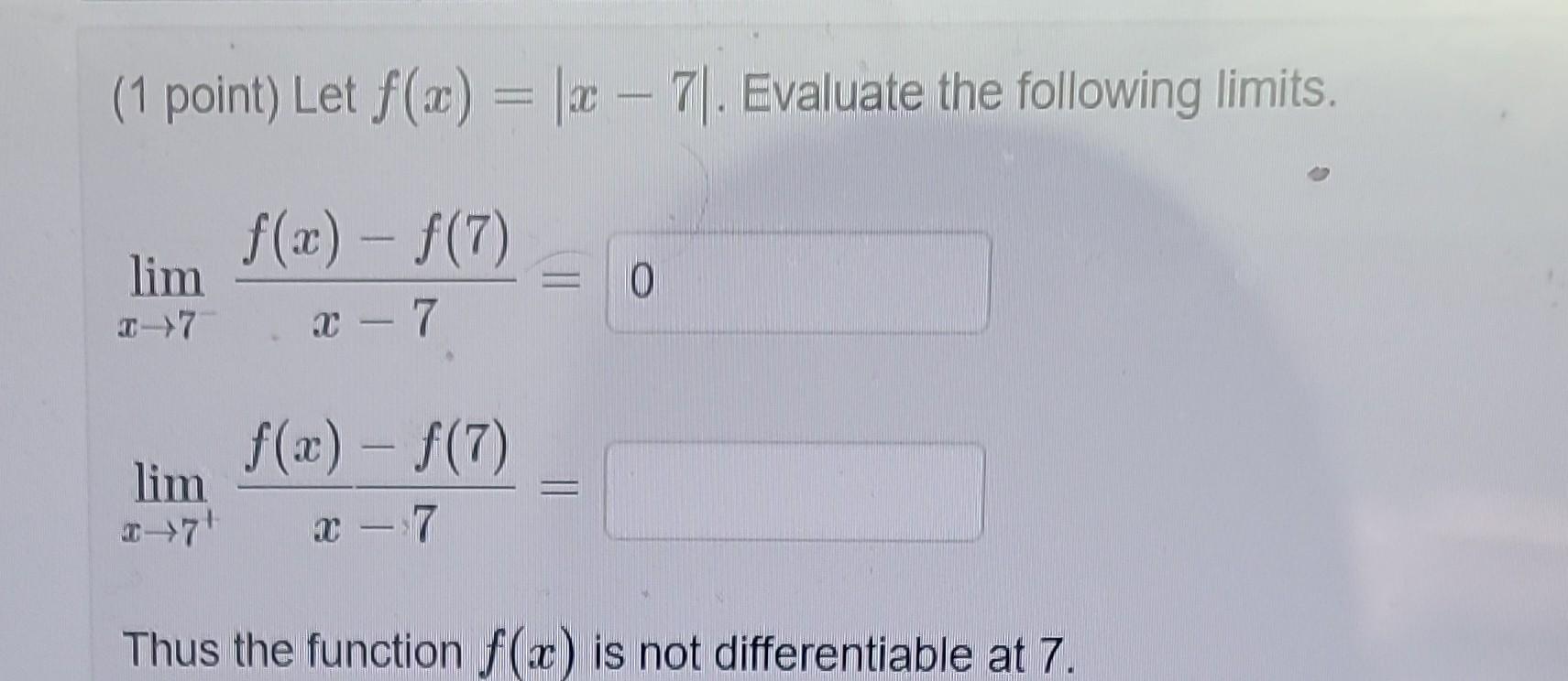 Solved (1 point) Let f(x)=∣x−7∣. Evaluate the following | Chegg.com