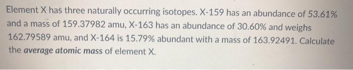 Solved Element X has three naturally occurring isotopes. | Chegg.com