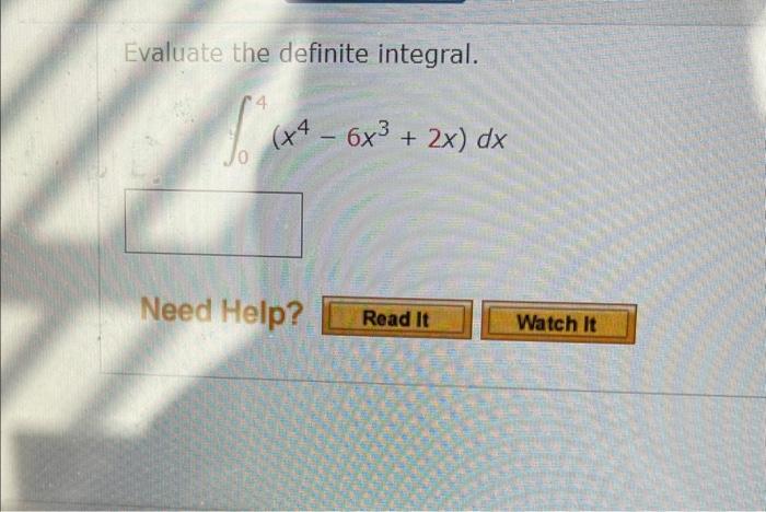 Solved Evaluate the definite integral. ∫04(x4−6x3+2x)dx | Chegg.com