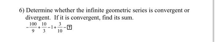 Solved 6 Determine Whether The Infinite Geometric Series Is