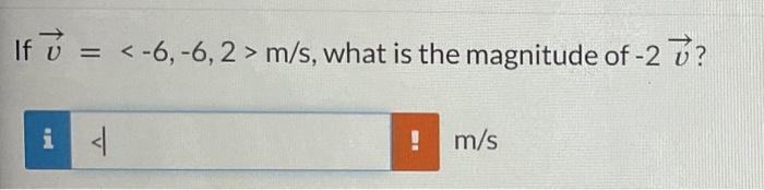 Solved v= −6,−6,2 m/s, | Chegg.com