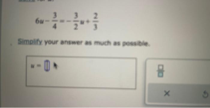 Solved 6u−43=−23u+32 Simplify your answer as much as | Chegg.com