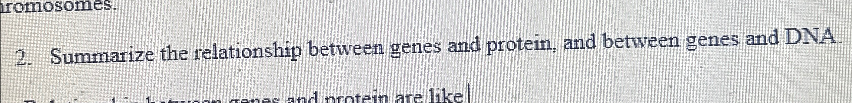 Solved Summarize the relationship between genes and protein, | Chegg.com