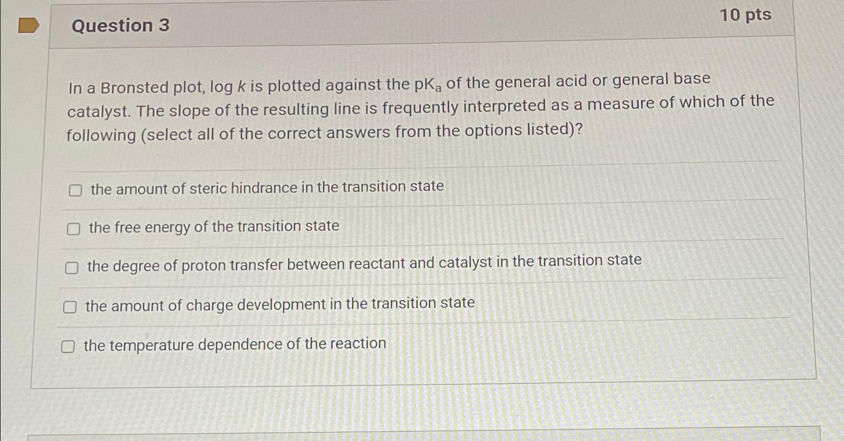 Question 3\\n10pts\\nIn a Bronsted plot, logk is | Chegg.com