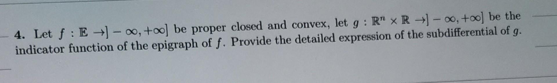 Solved 4. Let f:E→]−∞,+∞ ] be proper closed and convex, let | Chegg.com
