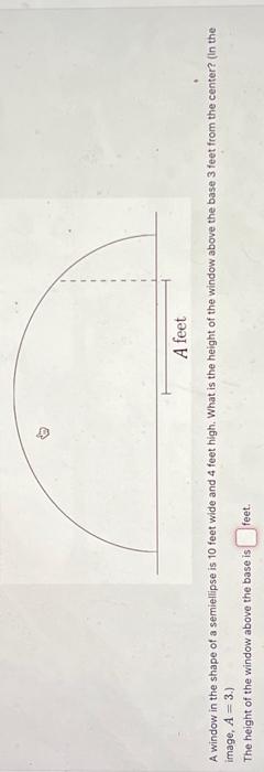 Solved A window in the shape of a semiellipse is 10 feet | Chegg.com