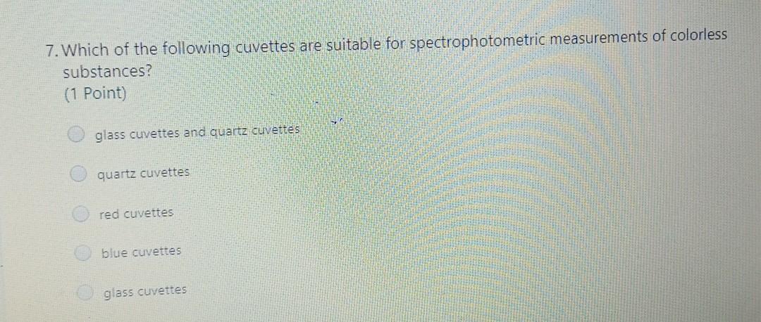 Solved 7. Which of the following cuvettes are suitable for | Chegg.com