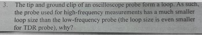 Solved 3. The tip and ground clip of an oscilloscope probe | Chegg.com