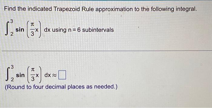 Solved Find the indicated Trapezoid Rule approximation to | Chegg.com