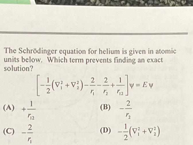 Solved The Schrödinger equation for helium is given in | Chegg.com