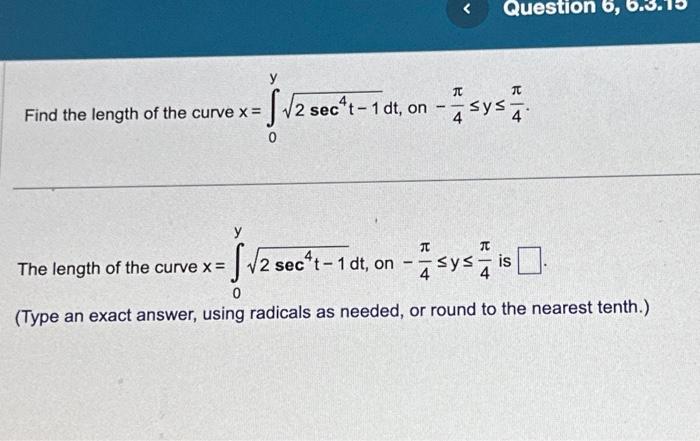 Solved Find the length of the curve x=∫0y2sec4t−1dt, on | Chegg.com
