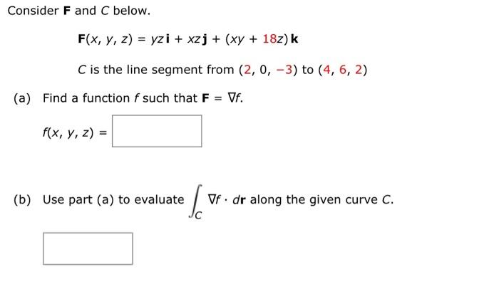 Solved Consider F and C below. F(x,y,z)=yzi+xzj+(xy+18z)k C | Chegg.com