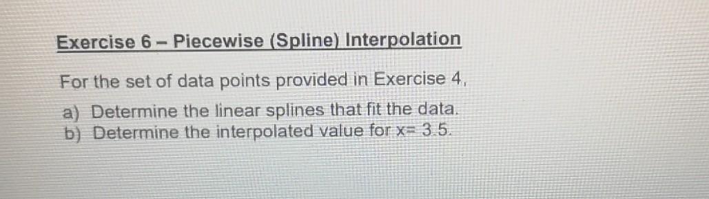 Solved Exercise 6 - Piecewise (Spline) Interpolation For the | Chegg.com