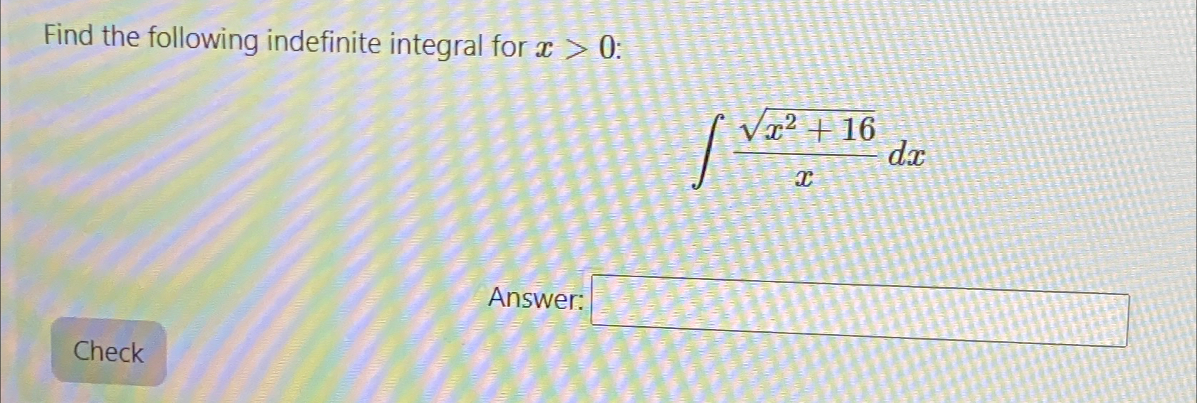 Solved Find the following indefinite integral for x>0 | Chegg.com