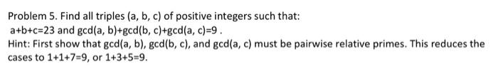 Solved Problem 5. Find all triples (a,b,c) of positive | Chegg.com