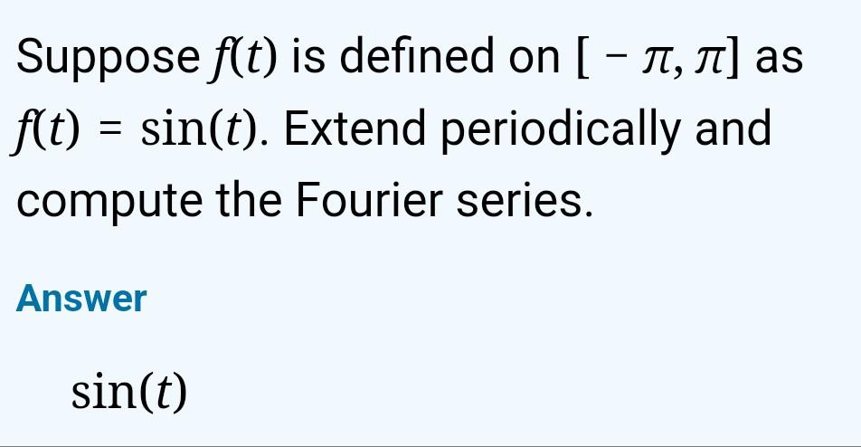 Solved Suppose f(t) is defined on [−π,π] as f(t)=sin(t). | Chegg.com