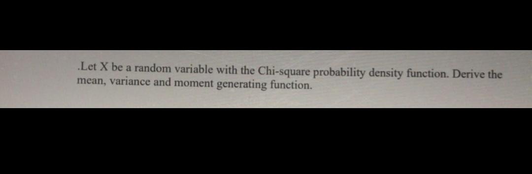 Solved .Let X be a random variable with the Chi-square | Chegg.com