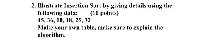 Solved 2. Illustrate Insertion Sort by giving details using | Chegg.com