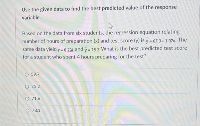 Solved Use the given data to find the best predicted value | Chegg.com
