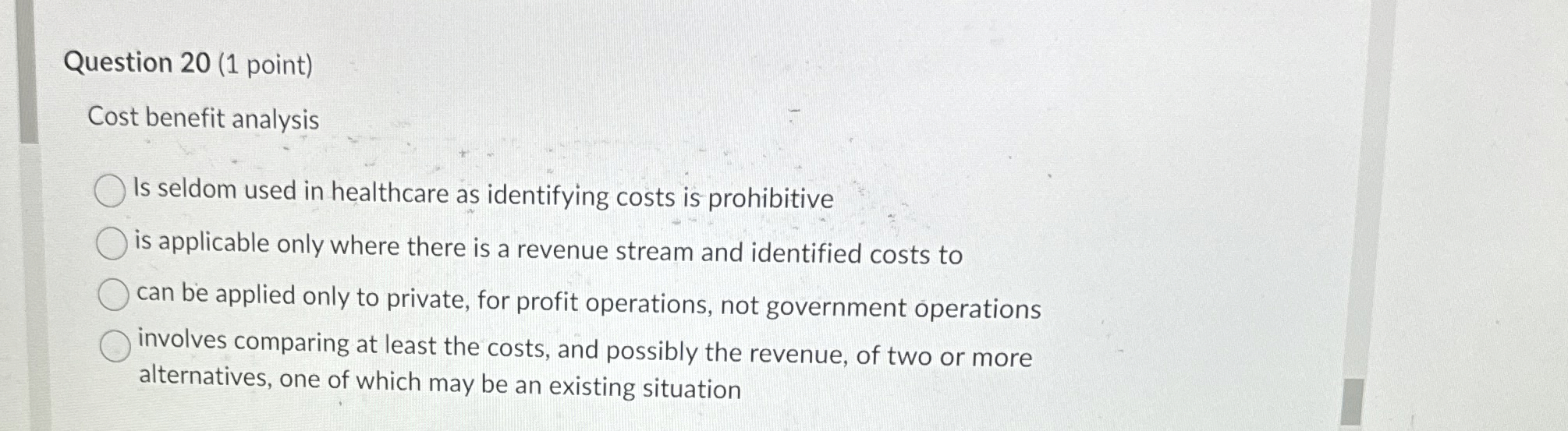 Solved Question 20 (1 ﻿point)Cost benefit analysisIs seldom | Chegg.com