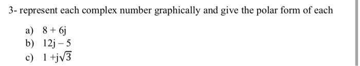 Solved 3- represent each complex number graphically and give | Chegg.com