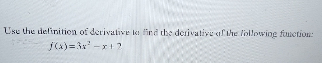 Solved Use the definition of derivative to find the | Chegg.com