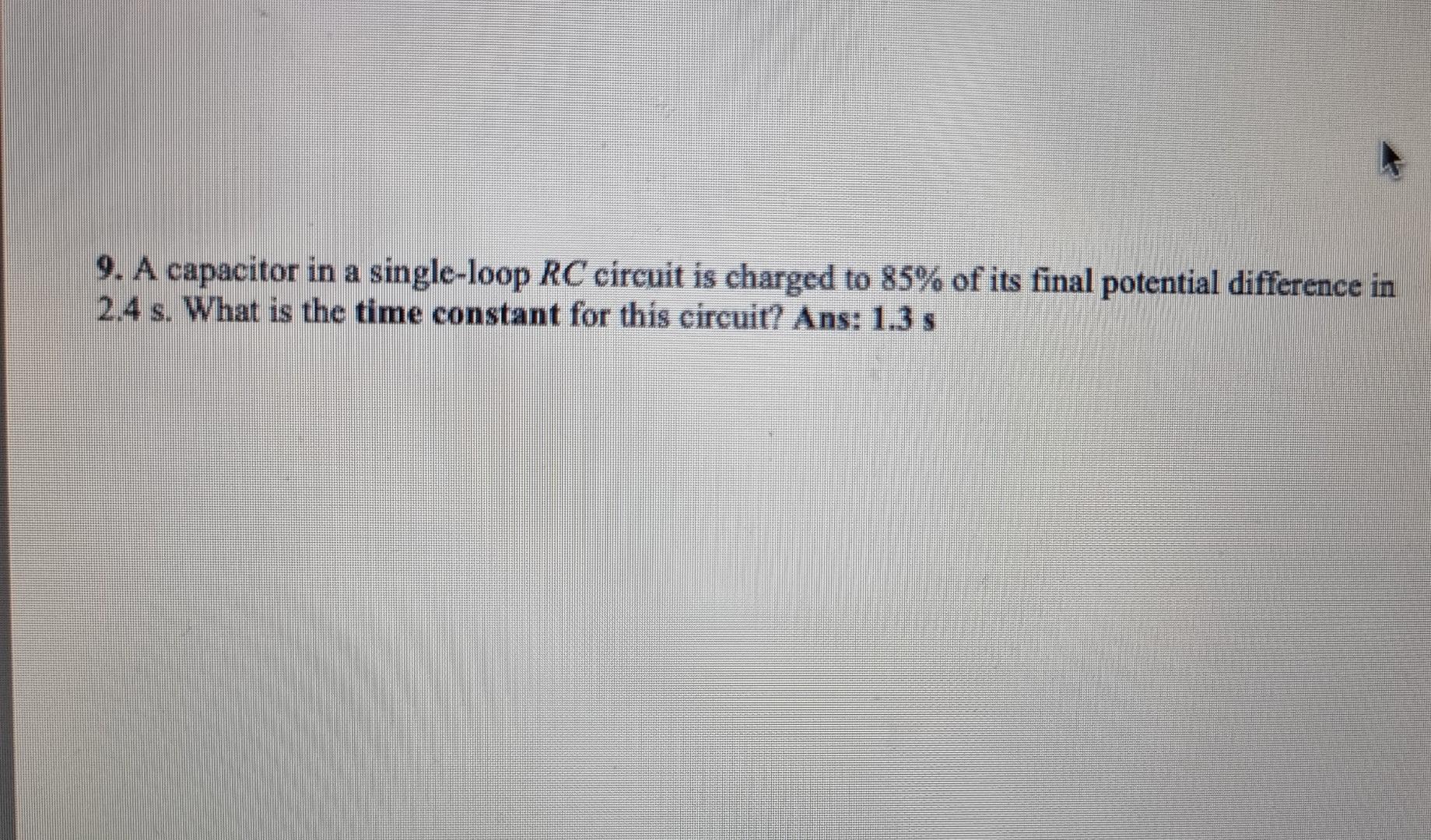 Solved 9. A capacitor in a single-loop RC circuit is charged | Chegg.com