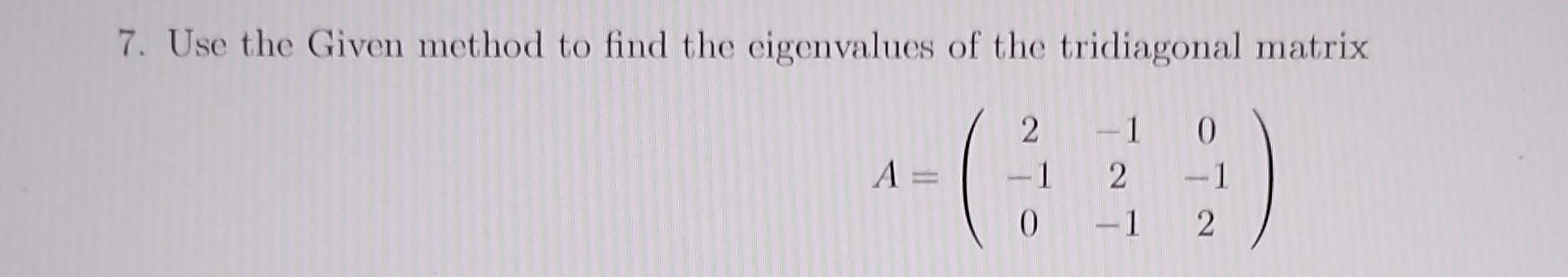 Solved Use the Given method to find the eigenvalues of the | Chegg.com