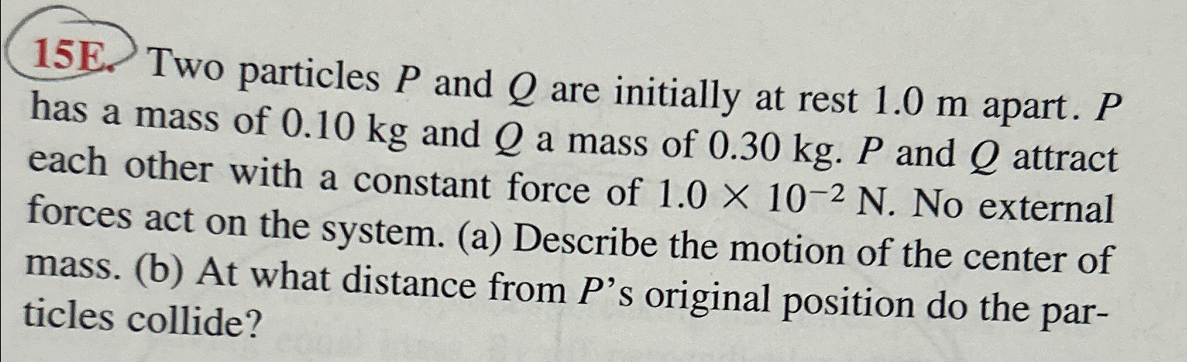 Solved 15E. ﻿Two particles P ﻿and Q ﻿are initially at rest | Chegg.com