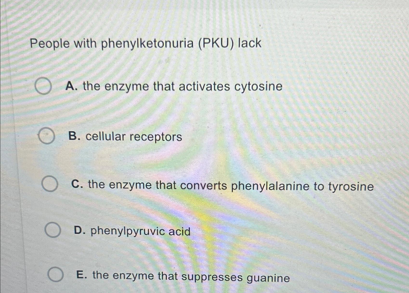 Solved People with phenylketonuria (PKU) ﻿lackA. ﻿the enzyme | Chegg.com