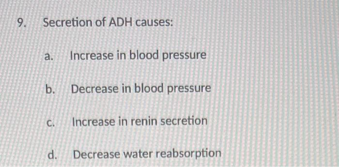 Solved 9. Secretion of ADH causes: a. Increase in blood | Chegg.com