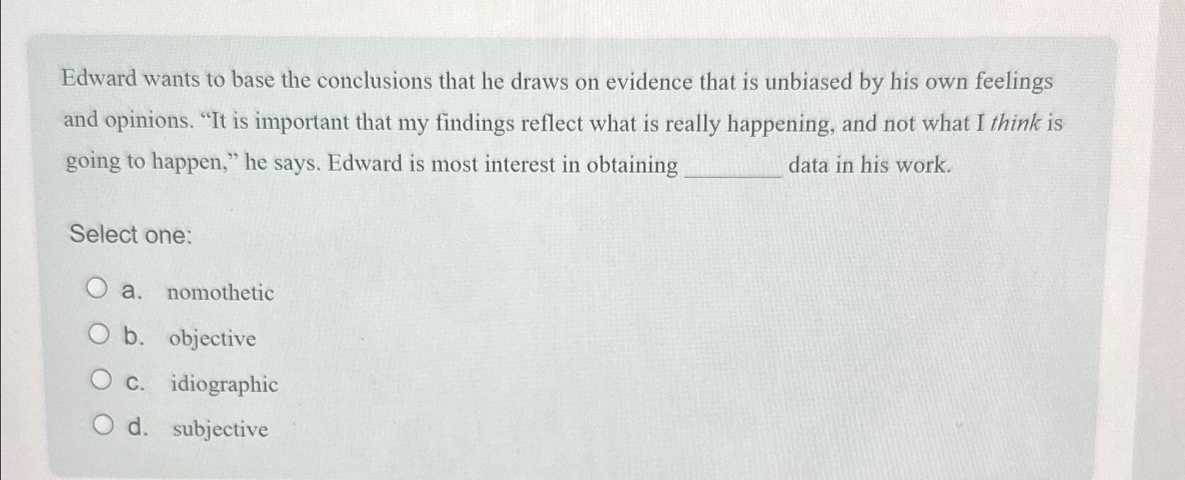 Solved Edward wants to base the conclusions that he draws on | Chegg.com