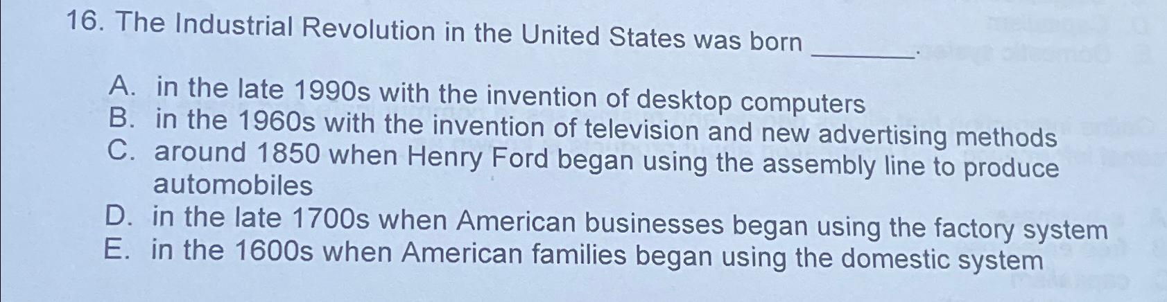 Solved The Industrial Revolution in the United States was | Chegg.com