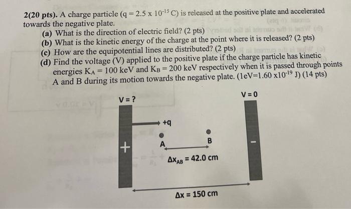 Solved 2(20pts). A charge particle (q=2.5×10−15C) is | Chegg.com
