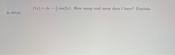 Solved in detail. f(x)=4x−21cos(2x). How many real zeros | Chegg.com