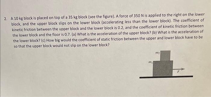 Solved 2. A 10 kg block is placed on top of a 35 kg block | Chegg.com