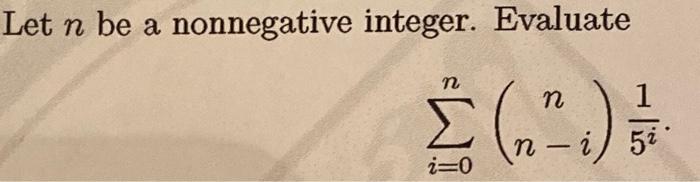 Solved Let n be a nonnegative integer. Evaluate n n Σ(...) n | Chegg.com