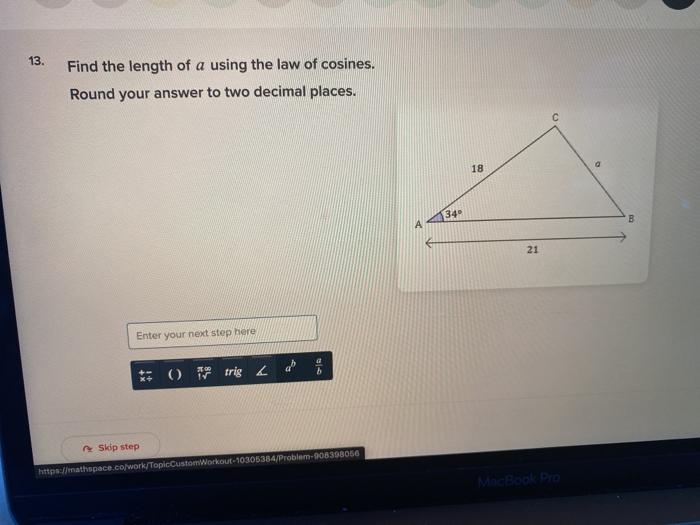 Solved 13. Find the length of a using the law of cosines. | Chegg.com