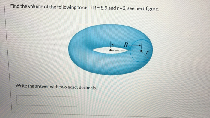 Solved Find the volume of the following torus if R = 8.9 and | Chegg.com