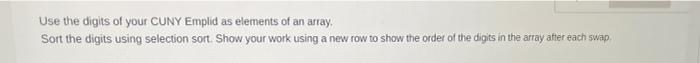 Solved Use the digits of your CUNY Emplid as elements of an | Chegg.com