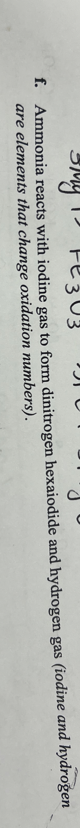 Solved f. ﻿Ammonia reacts with iodine gas to form dinitrogen | Chegg.com
