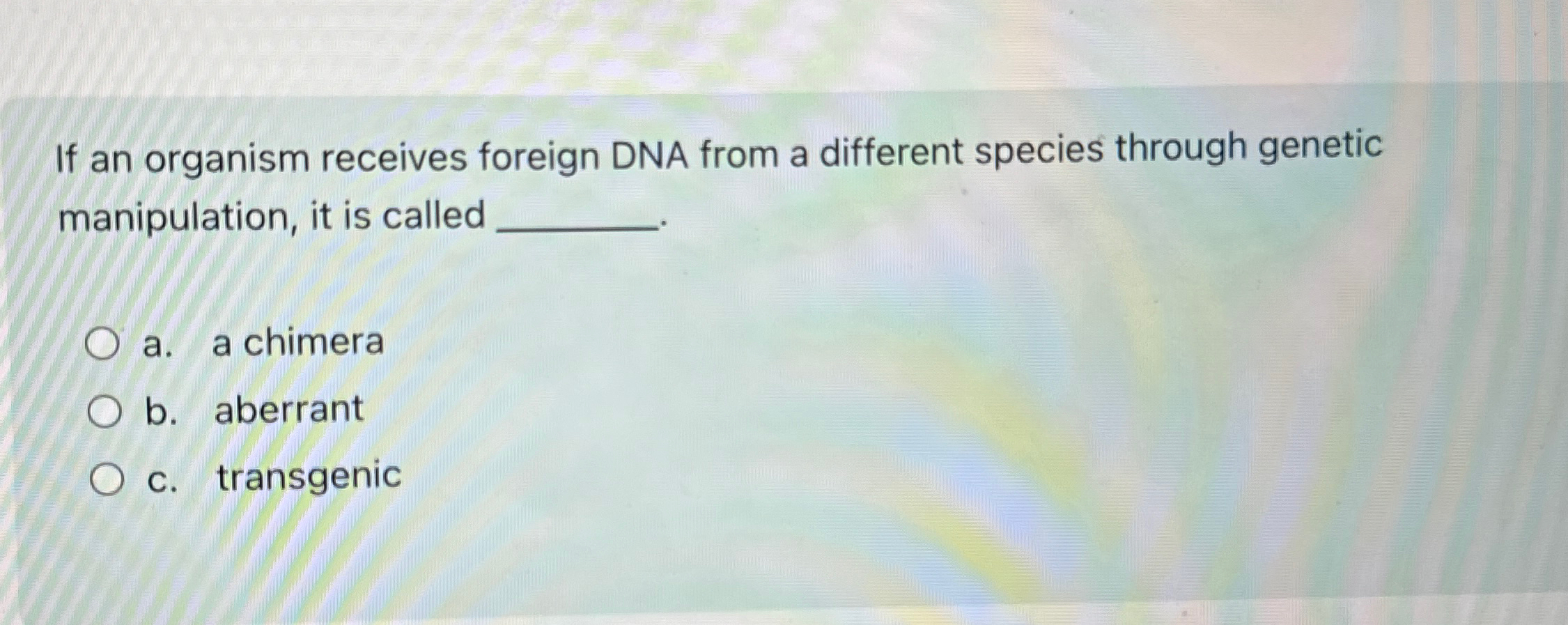 Solved If an organism receives foreign DNA from a different | Chegg.com