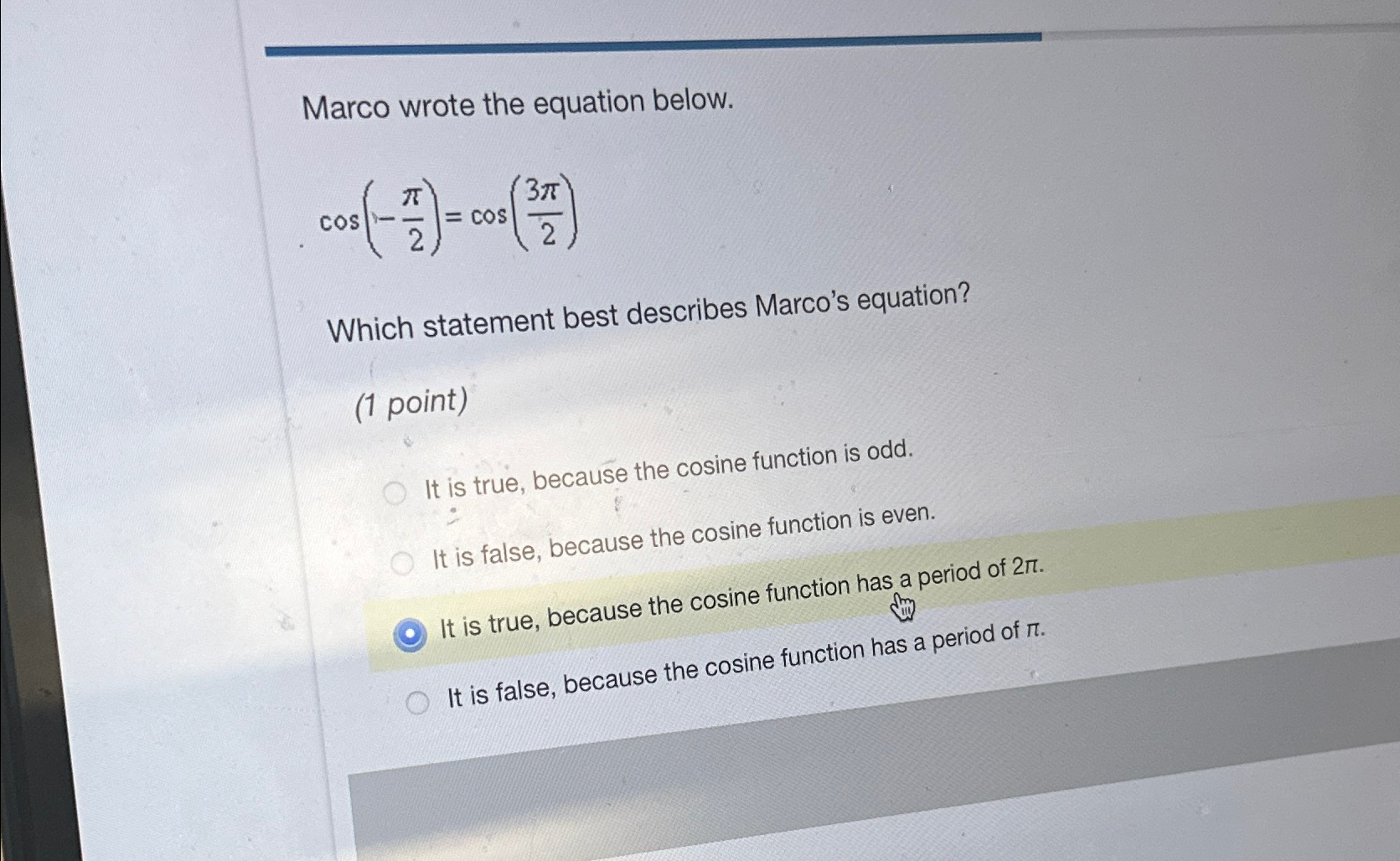Solved Marco wrote the equation below.cos(-π2)=cos(3π2)Which | Chegg.com