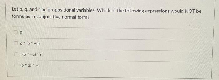 Solved Let p, q, and r be propositional variables. Which of | Chegg.com