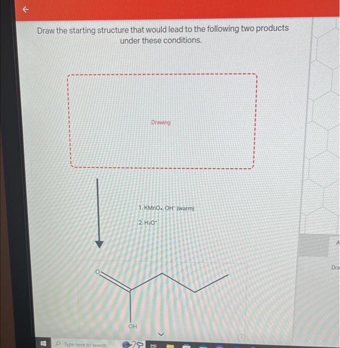 Solved Draw the starting structure that would lead to the | Chegg.com