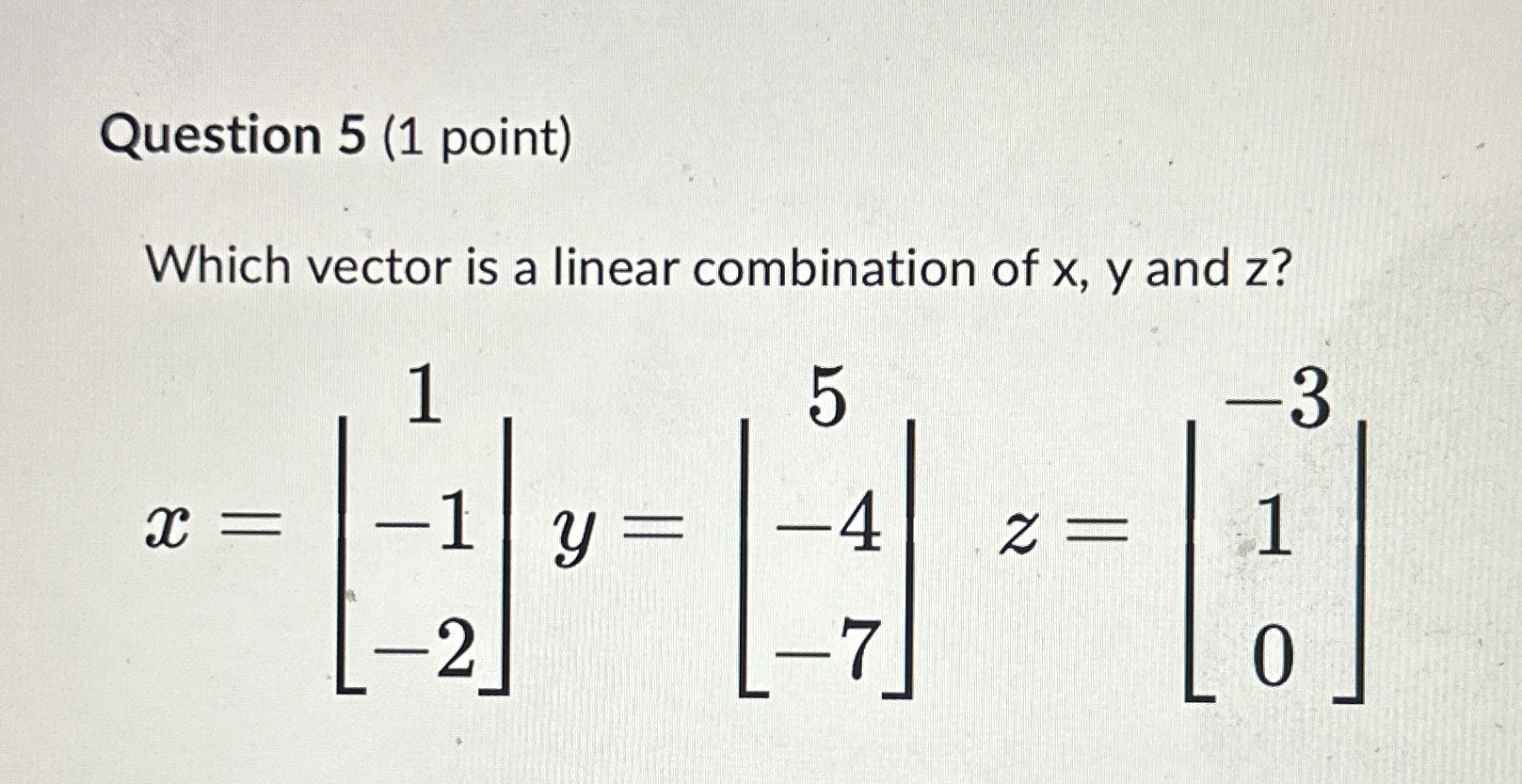 Solved Question 5 (1 ﻿point)Which vector is a linear | Chegg.com