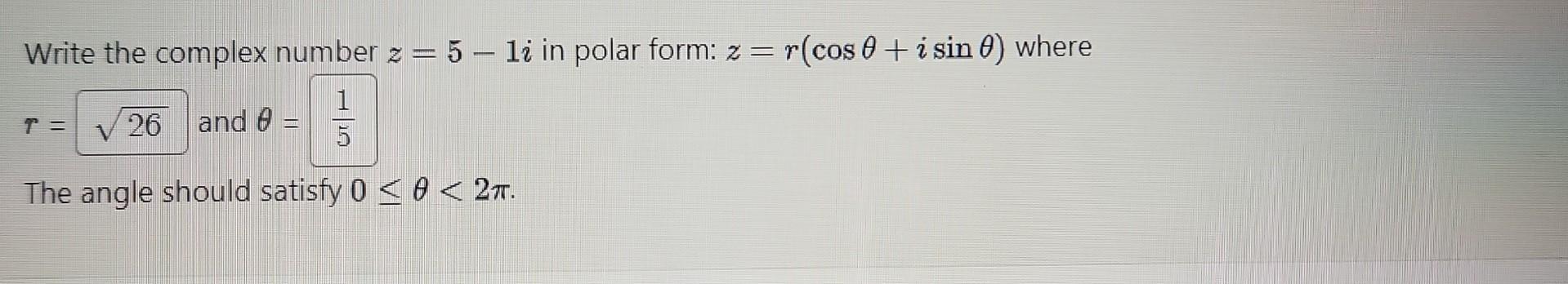 Solved Write the complex number z=5−1i in polar form: | Chegg.com