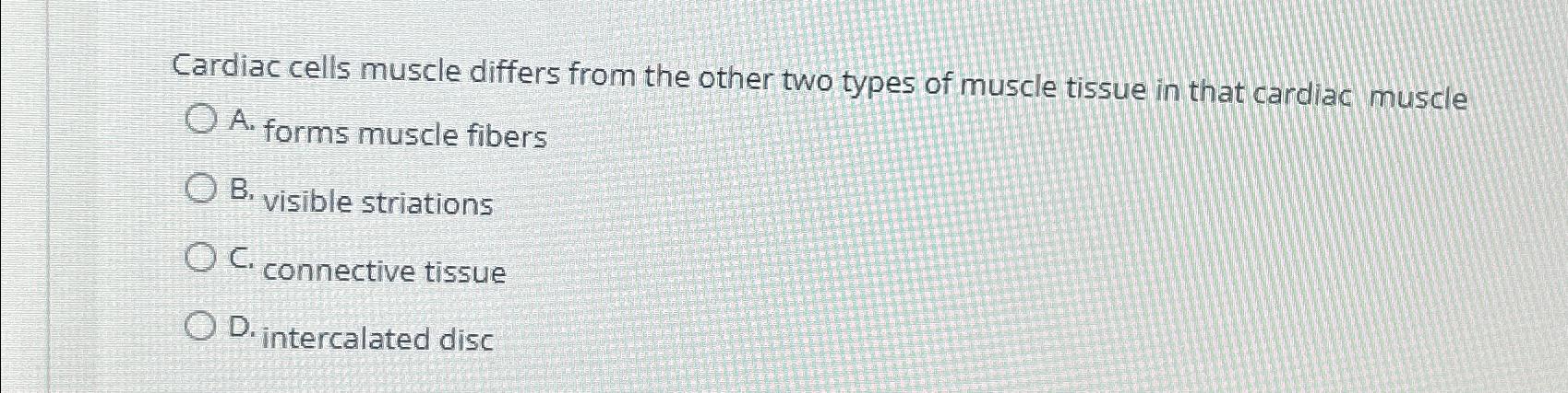 Solved Cardiac cells muscle differs from the other two types | Chegg.com