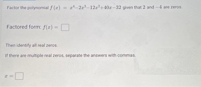 Solved Factor the polynomial f (x) = Factored form: f(x) = ¯ | Chegg.com